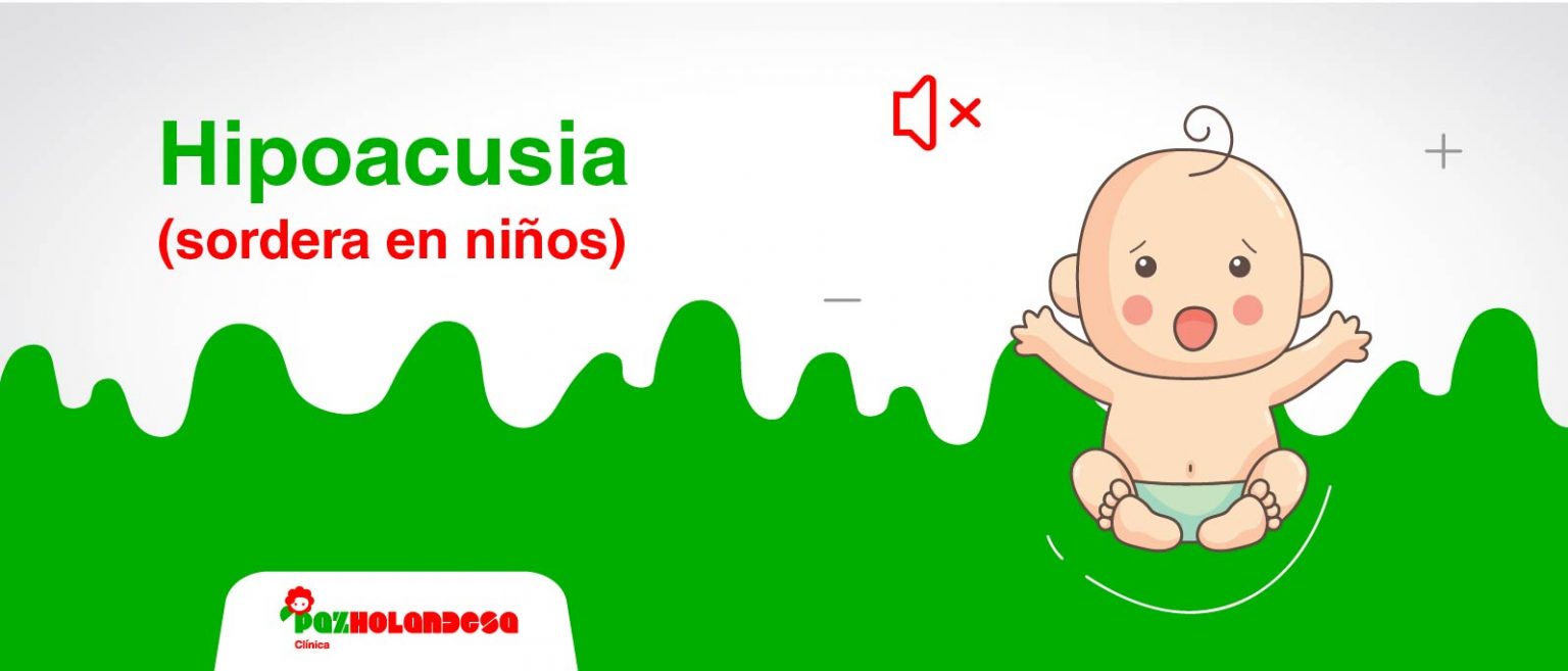 Hipoacusia o sordera en niños – Clínica Paz Holandesa | Arequipa